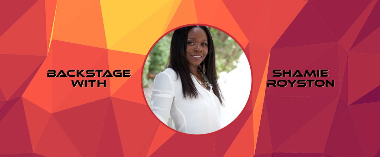 Backstage with Shamie Royston