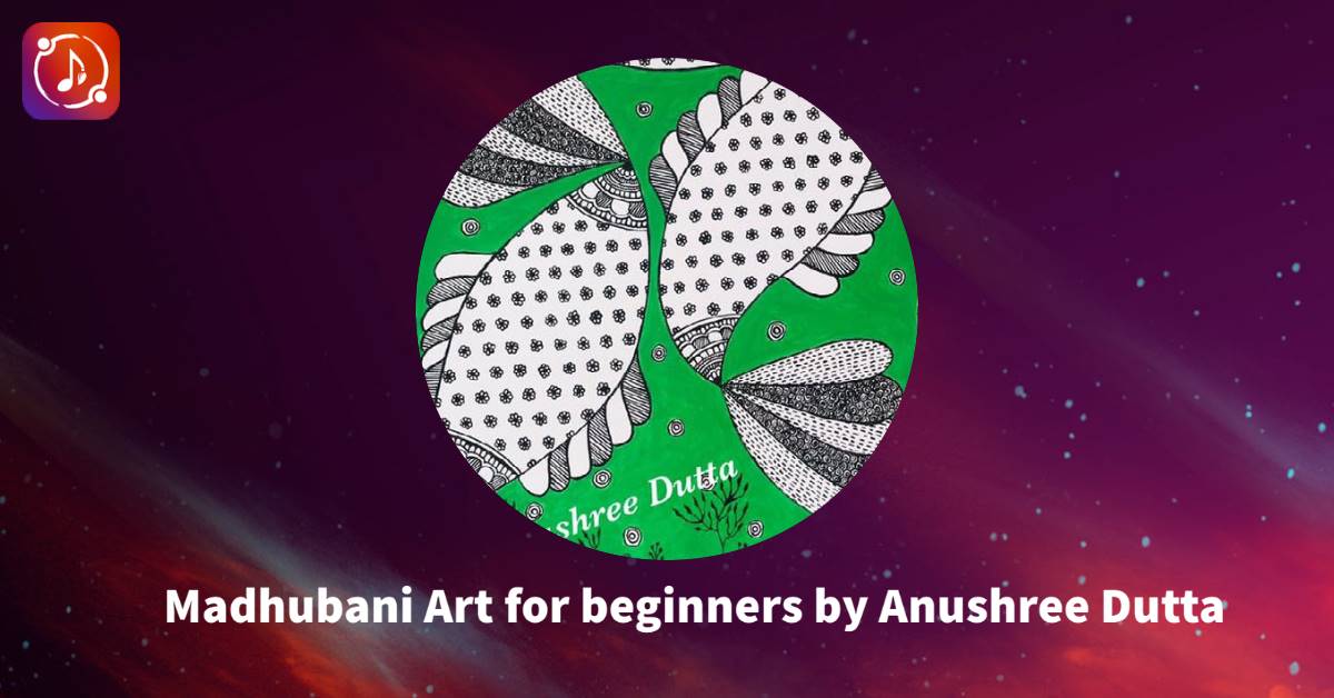 Madhubani Art for Beginners with Anushree Dutta